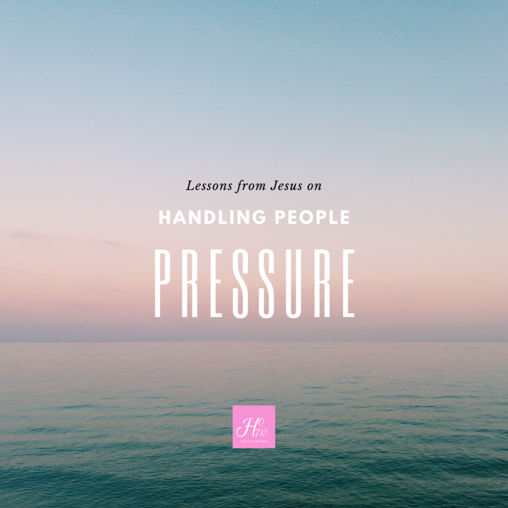 Handling People Pressures – A Heart of Wisdom