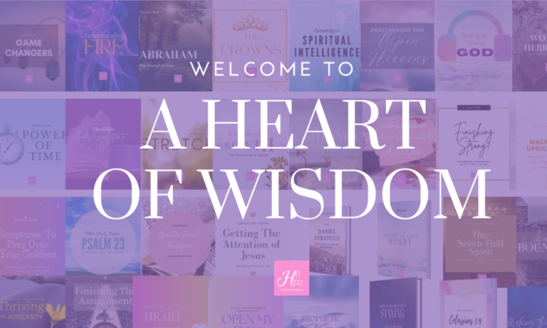 A Heart of Wisdom – Live your best life